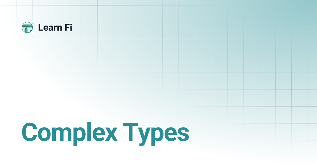 Complex Types | Learn Fi